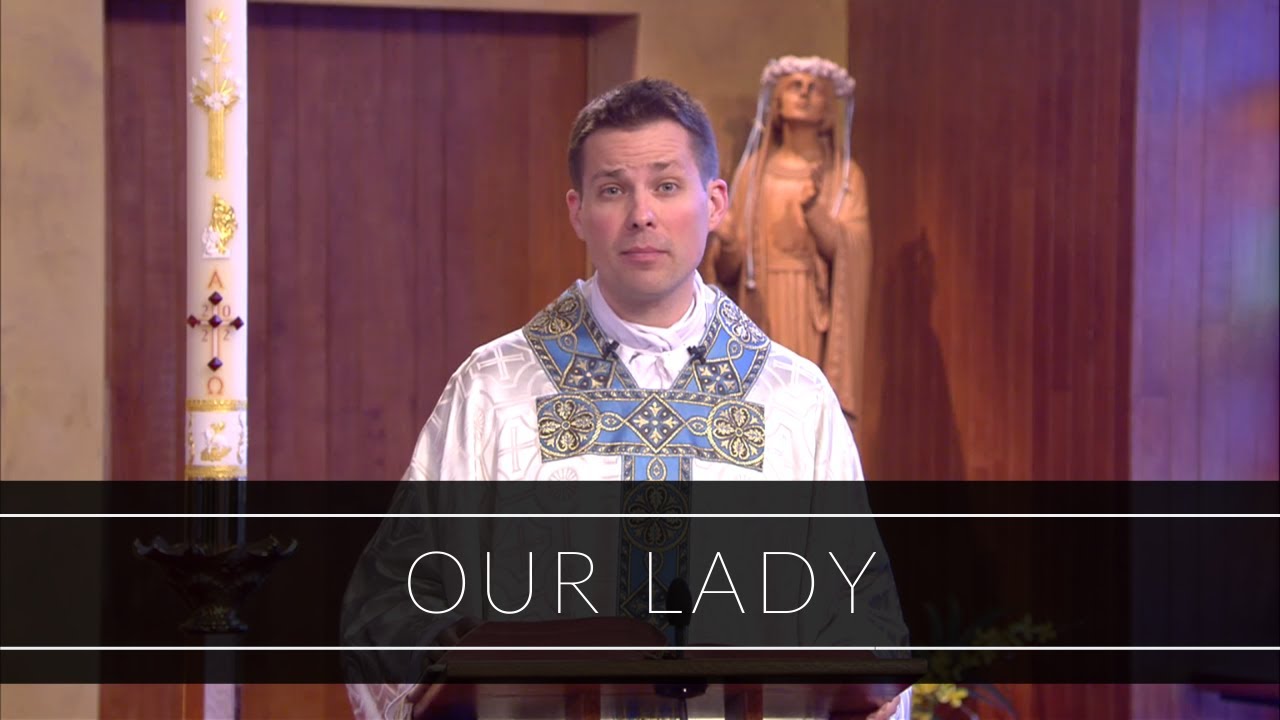 Our Lady | Homily: Father Thomas Macdonald - YouTube