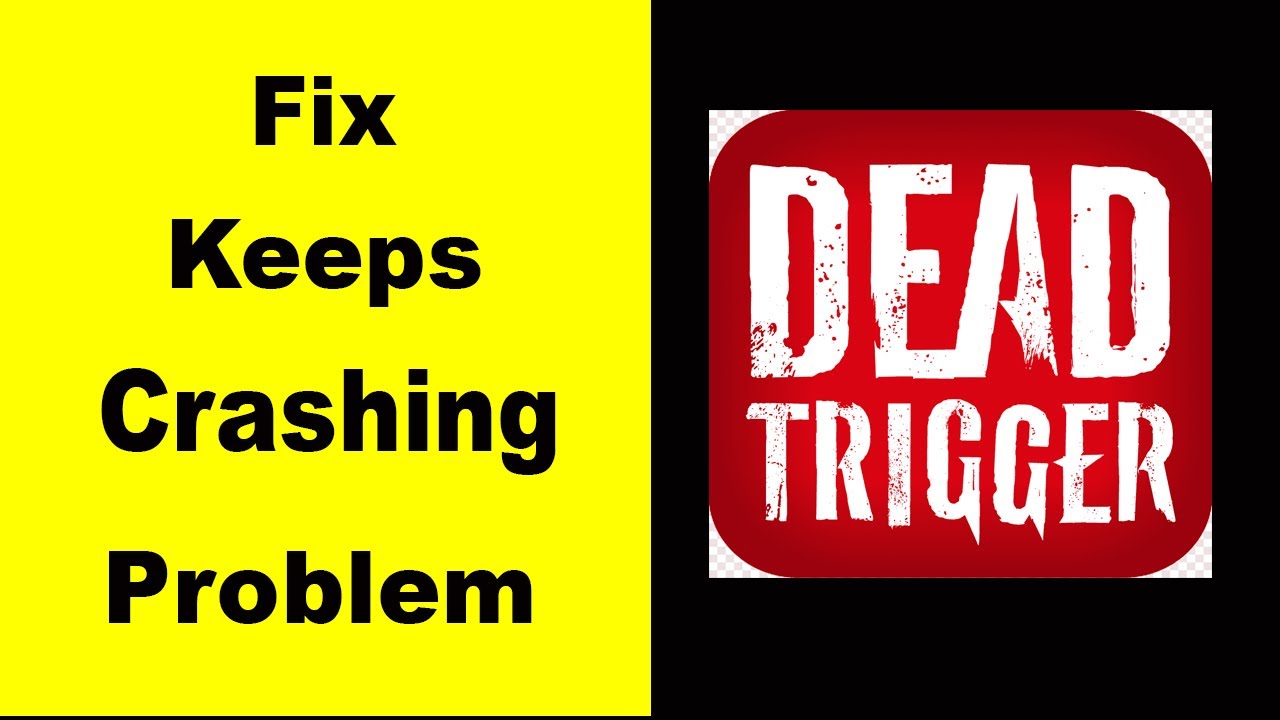 Fix Dead Trigger App Keeps Crashing | Fix Dead Trigger App Keeps ...