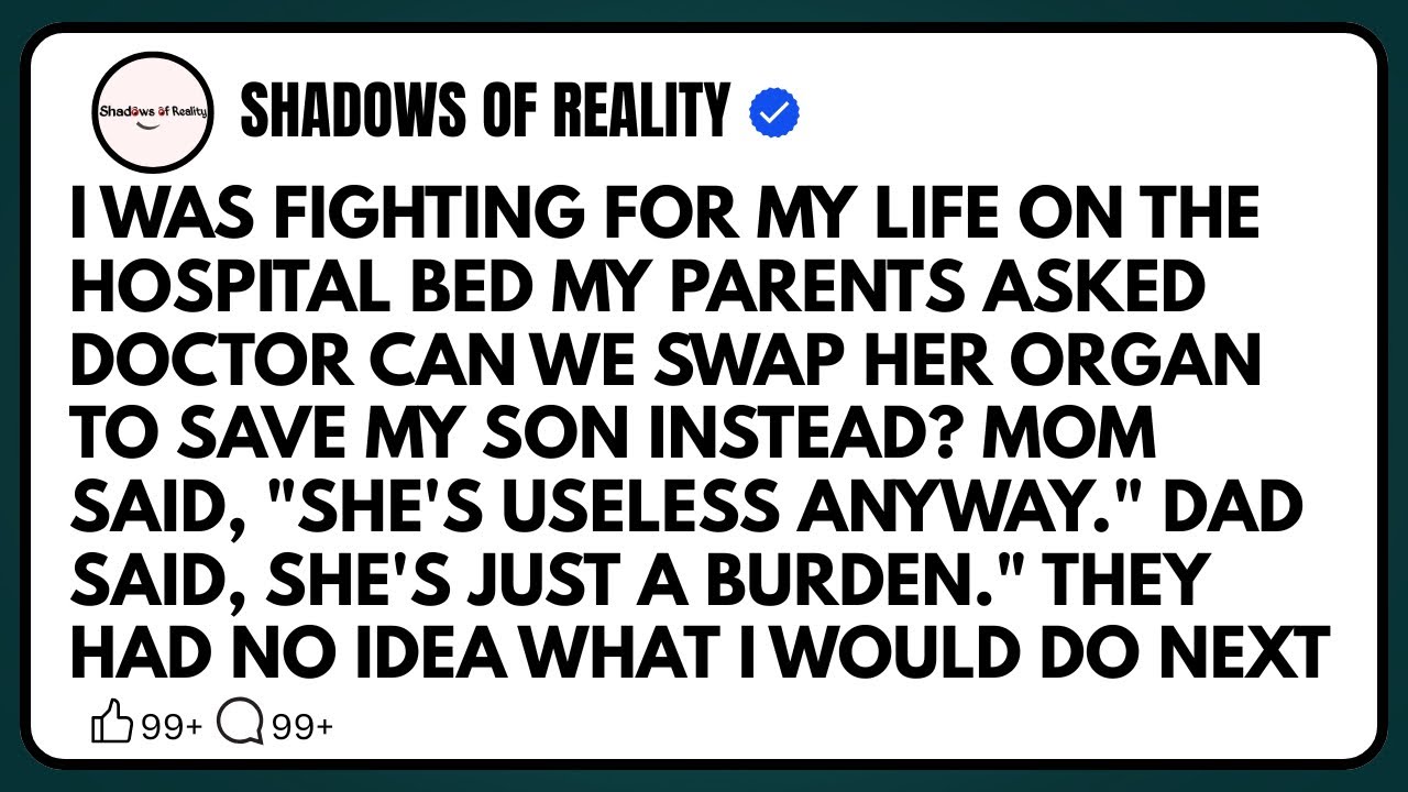 I was fighting for my life on the hospital bed. My parents asked the ...