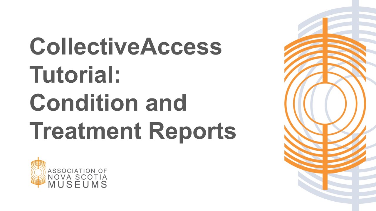 CollectiveAccess Tutorial: Condition and Treatment Reports - YouTube