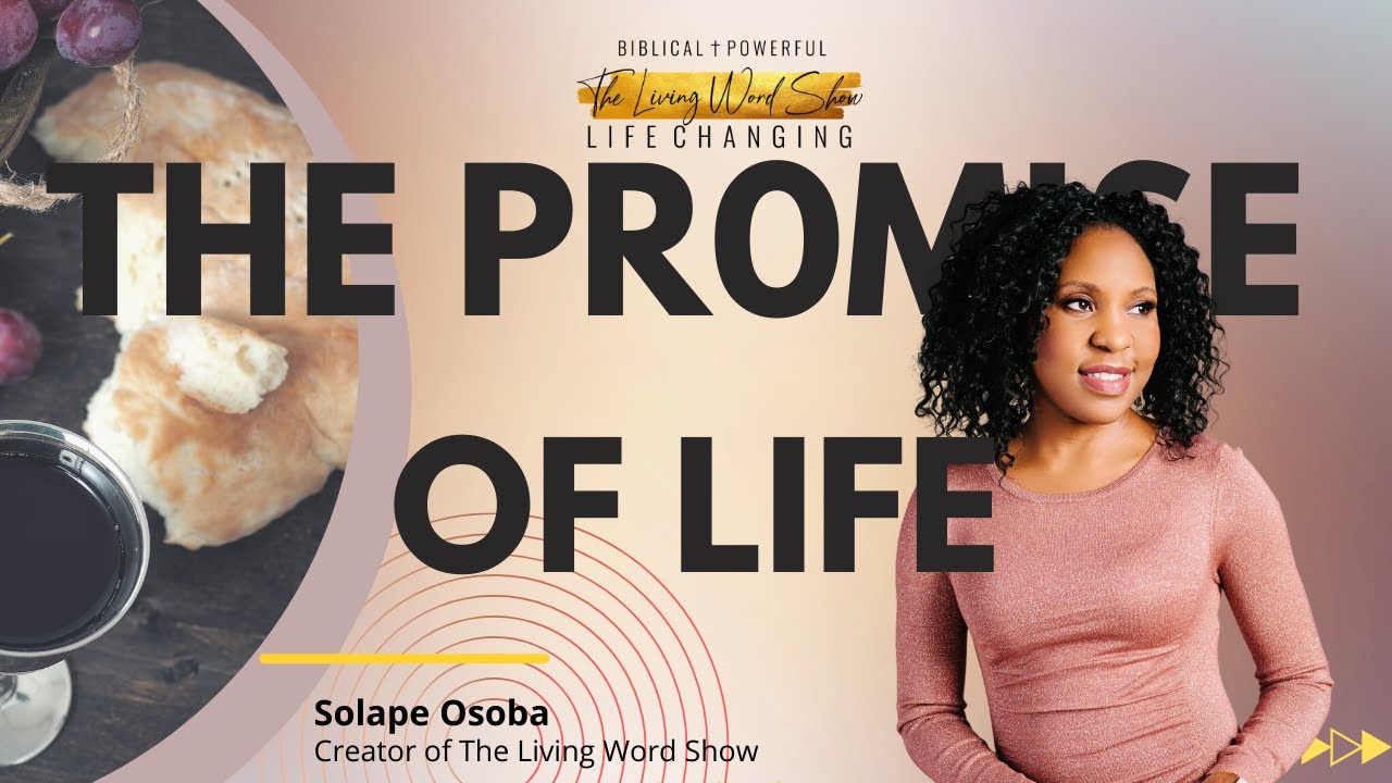 The Promise of Life | The Living Word Show | Solape Osoba - YouTube