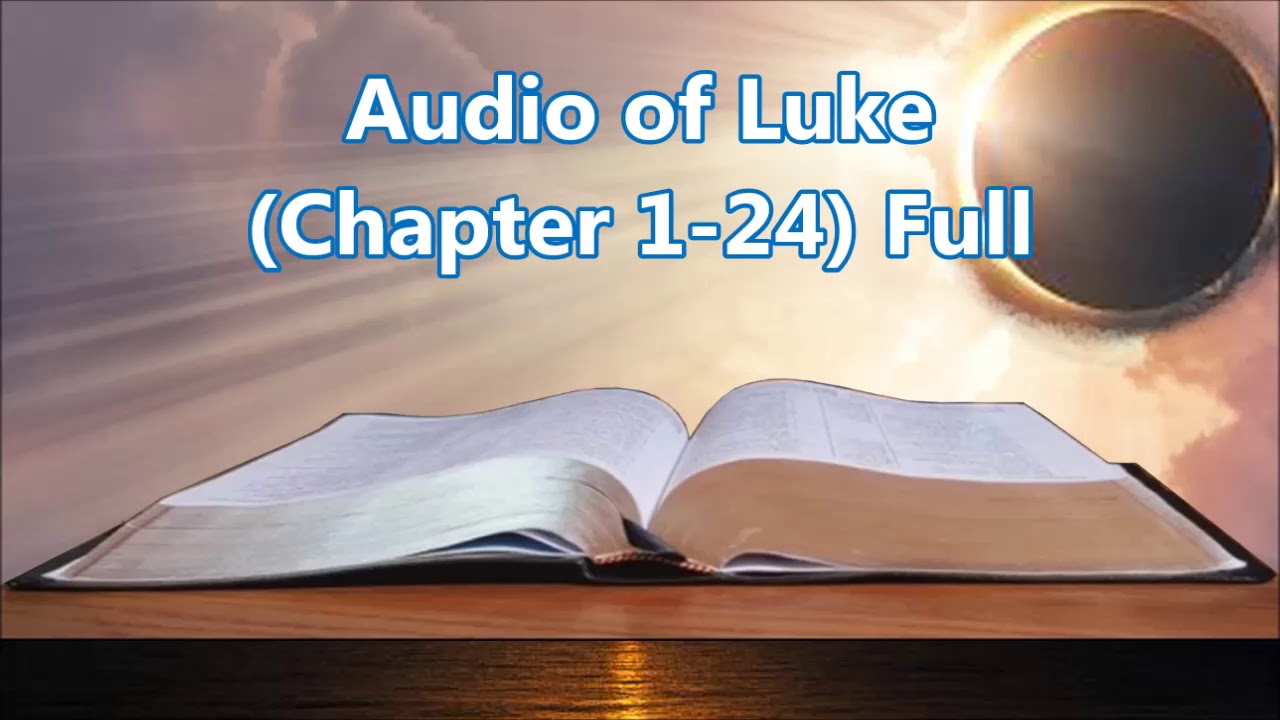 Audio of Luke Chapter 1-24 Full, TheHolyBible - KJV, Book 3 - YouTube
