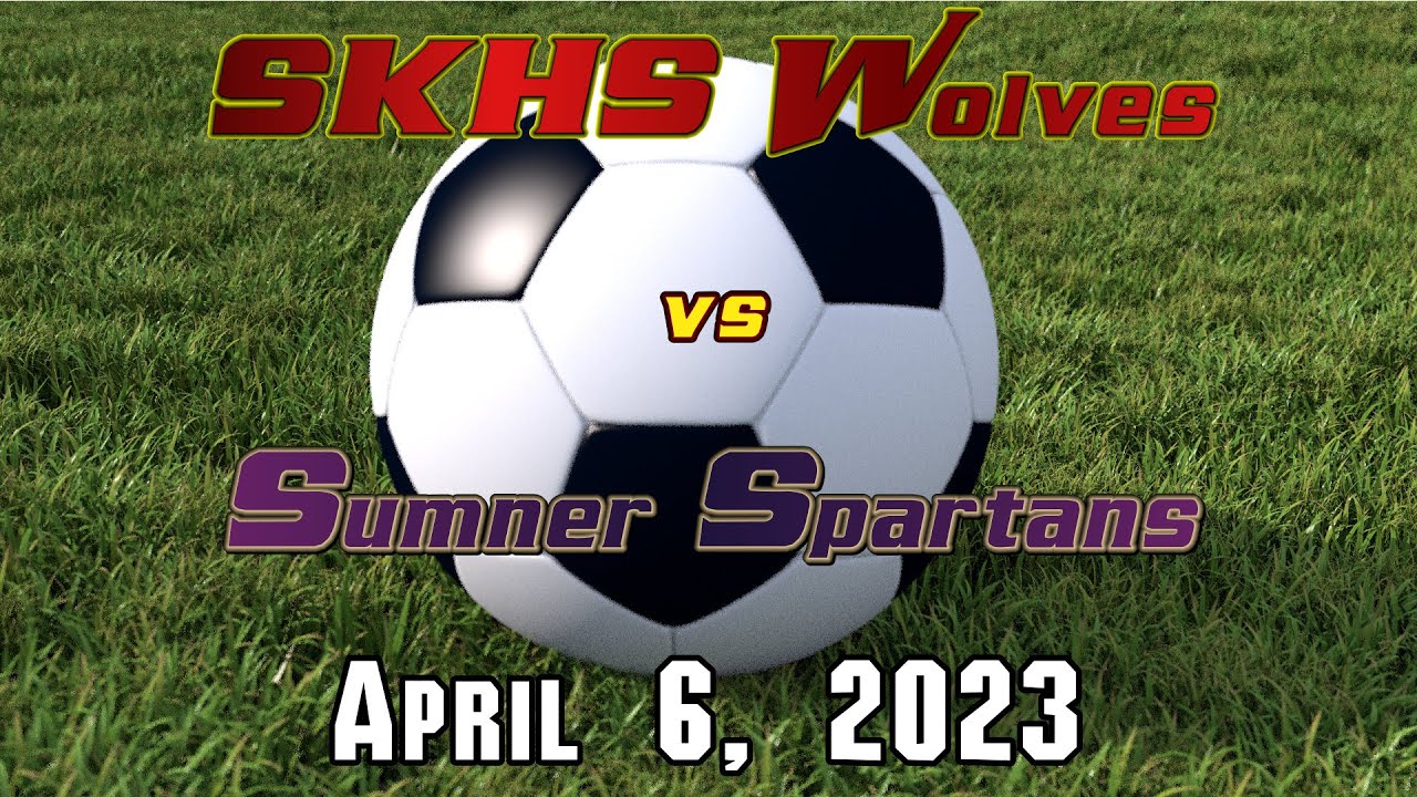 SKHS Wolves Soccer vs Sumner Spartans - April 6, 2023 - YouTube
