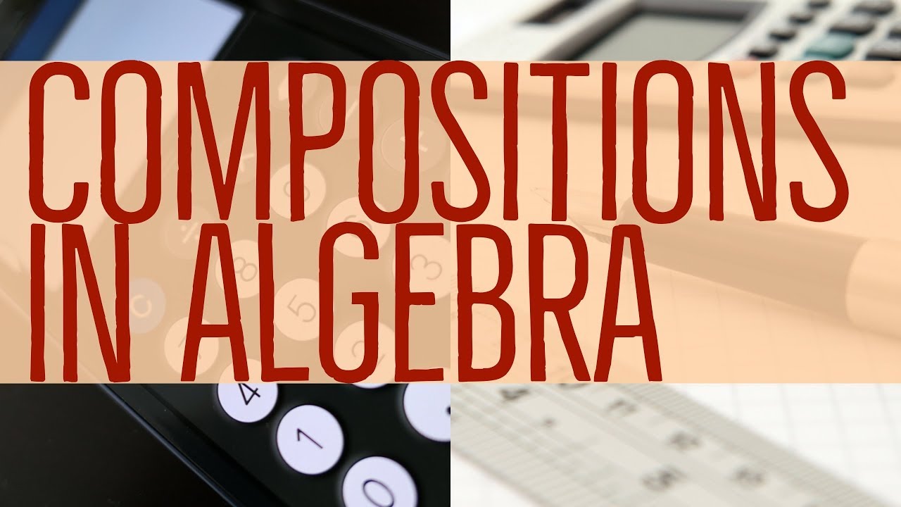 What Are Compositions?! in Algebra | Math Relief - YouTube