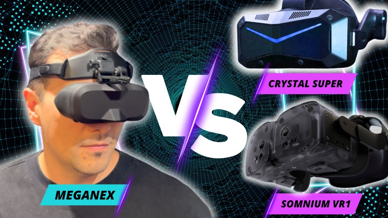 Meganex vs Crystal Super vs Somnium VR1 – 3 Flagship VR Headsets - Only ...