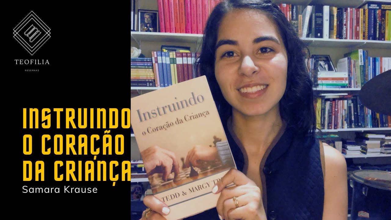 Instruindo o coração da criança - Tedd e Marcy Tripp (Samara Krause ...