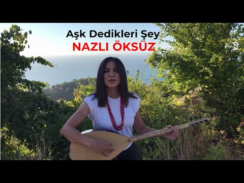 NAZLI ÖKSÜZ - Aşk Dedikleri Şey