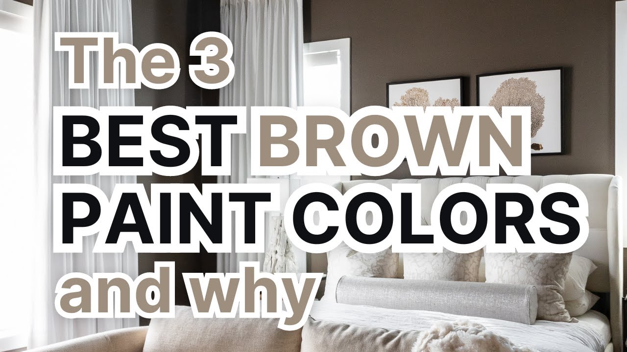 Top 3 Best Brown Paint Colors ... and Why! - YouTube