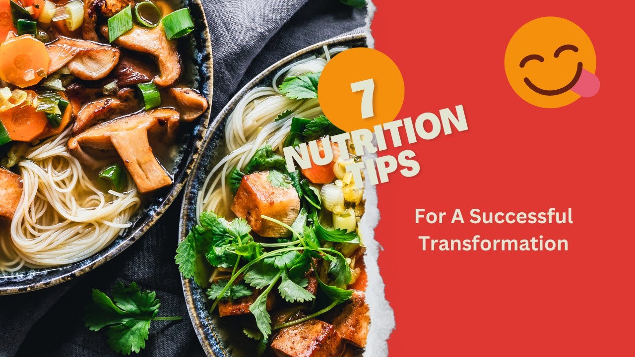 7 Nutrition Tips For A Successful Transformation - YouTube