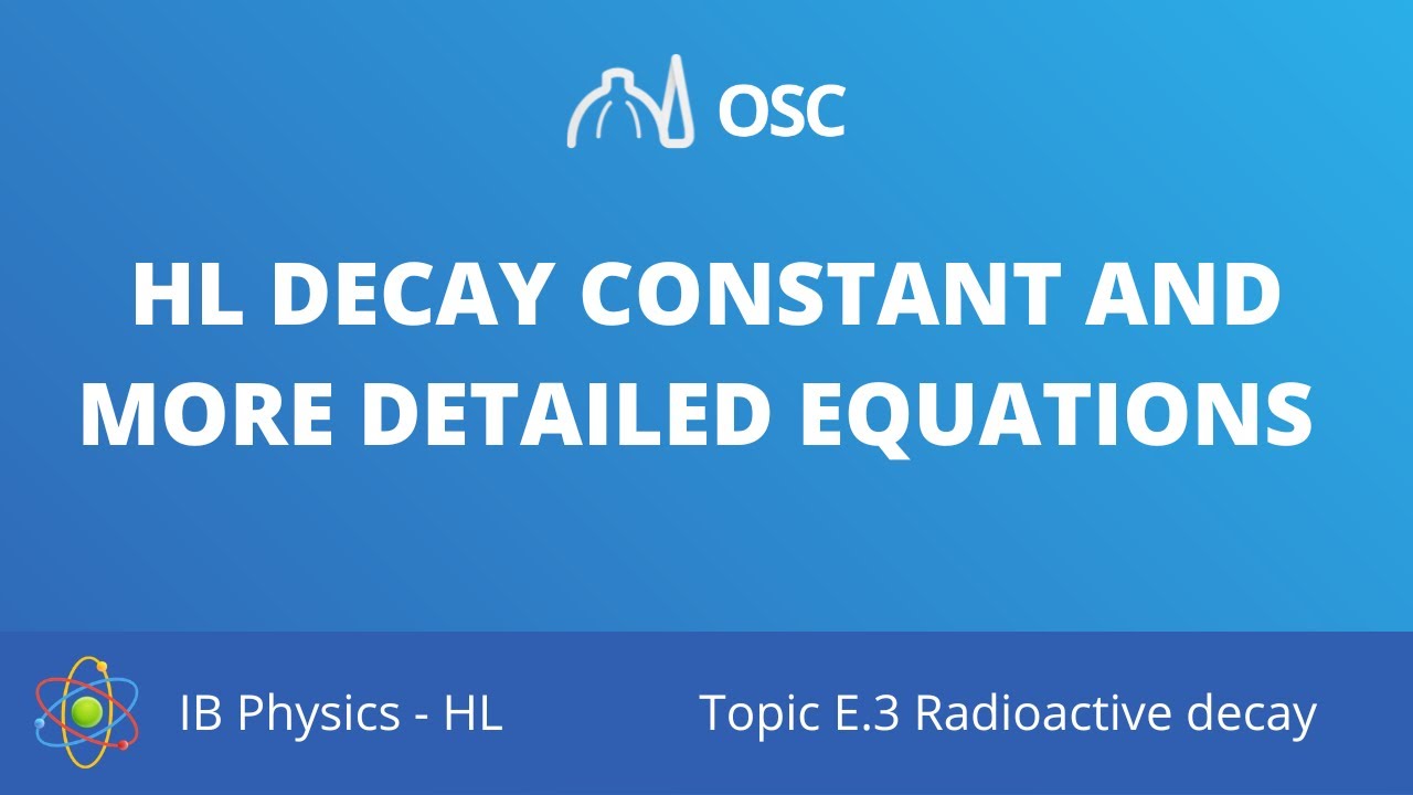 HL Decay constant and more detailed equations [IB Physics HL] - YouTube