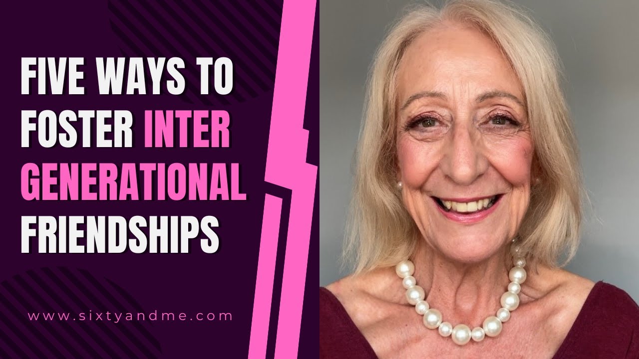 Five Ways to Foster Intergenerational Friendships - YouTube