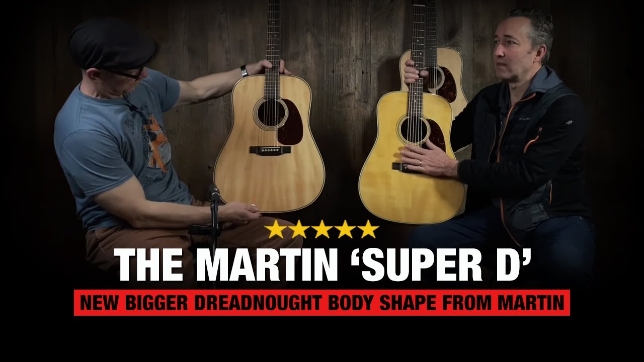Martin 'Super D' - New BIGGER Dreadnought Body Shape! - YouTube