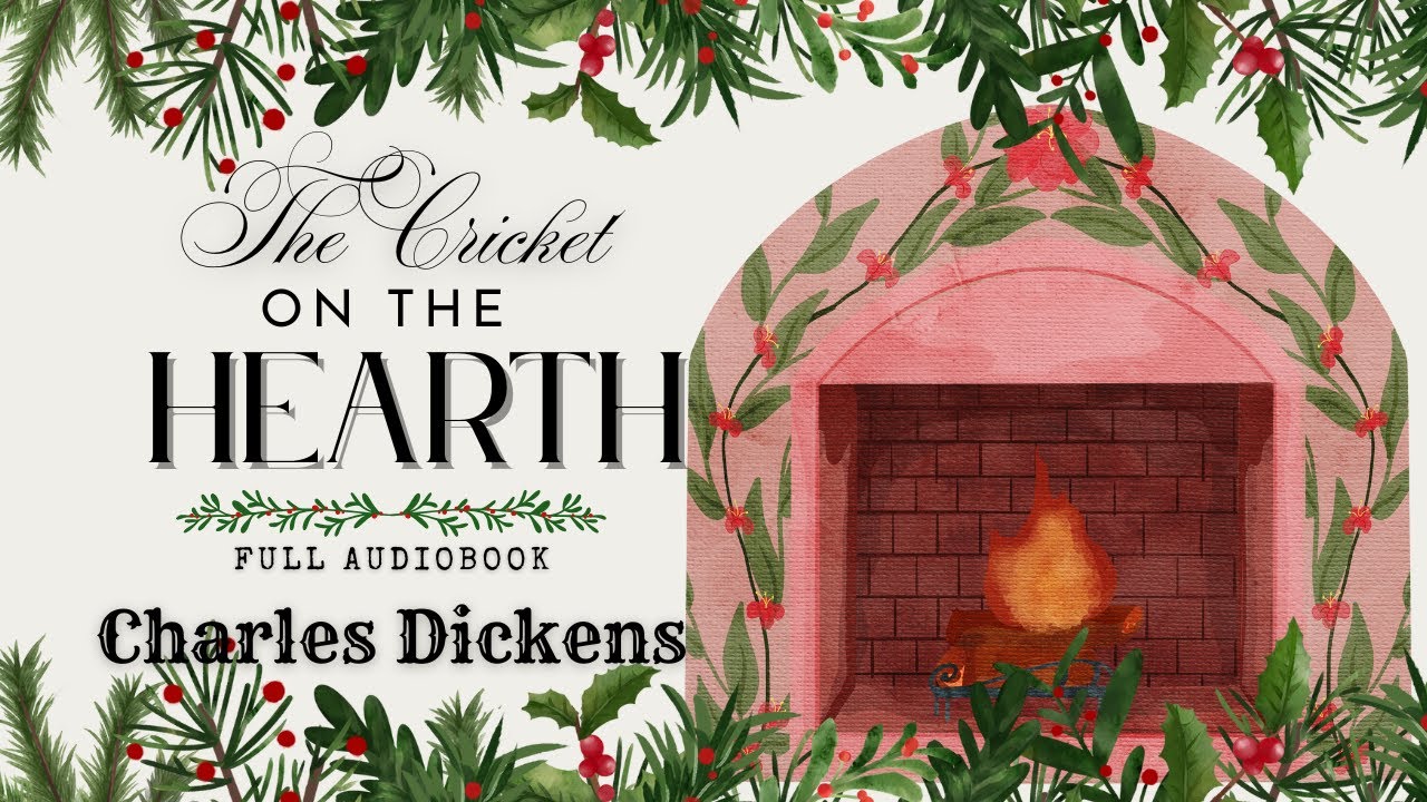 The Cricket on the Hearth – Charles Dickens | Full Audiobook | Cozy ...