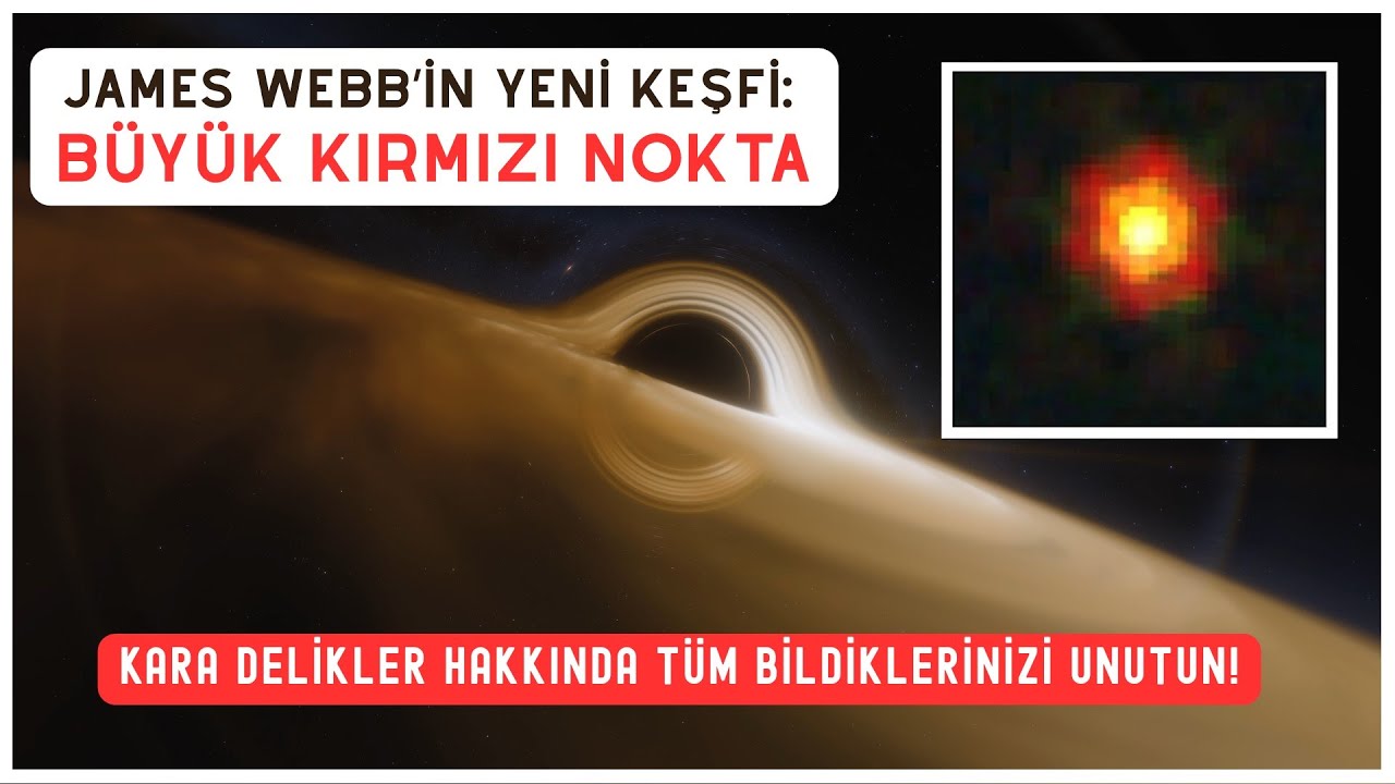 James Webb Derin Uzayda Ne Buldu? Yeni Keşif Kara Deliklerin Doğuş ...