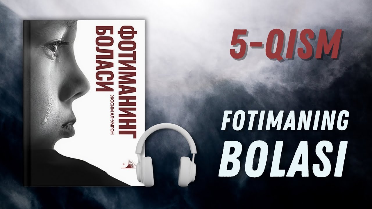 Fotimaning bolasi (audiokitob) 5-qism | Josim al-Umron - YouTube
