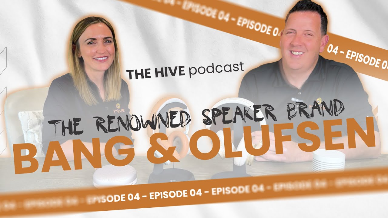 The Hive Podcast | Ep. 4: The Renowned speaker brand: Bang & Olufsen ...