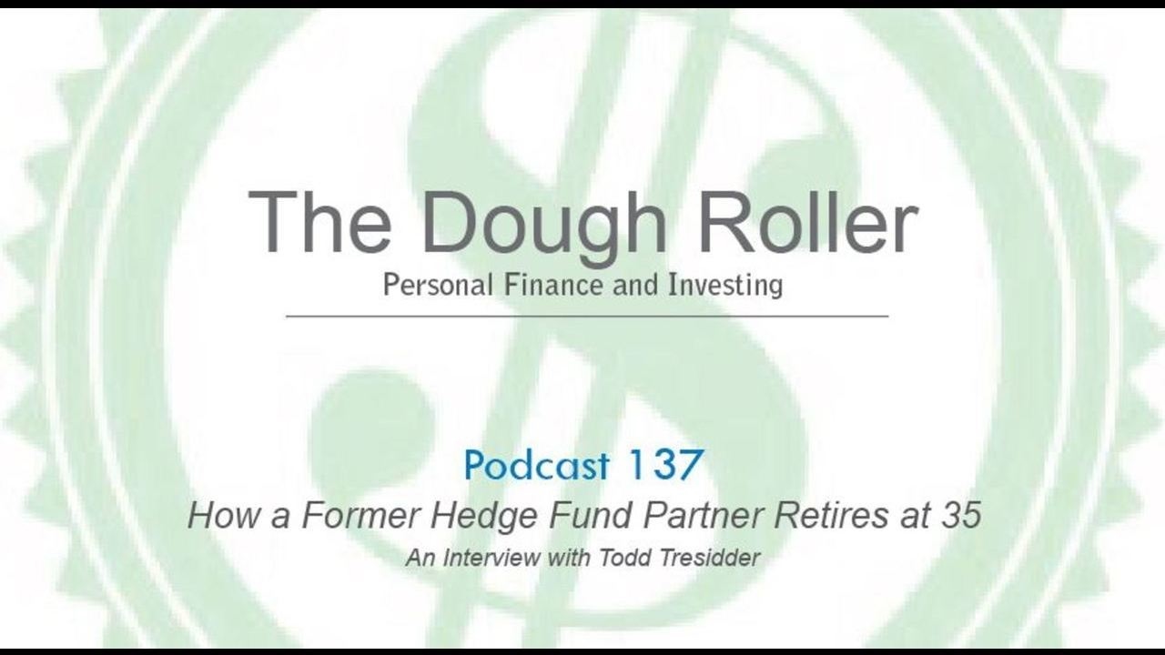 DR 137: Interview with Todd Tresidder, a Former Hedge Fund Partner Who ...