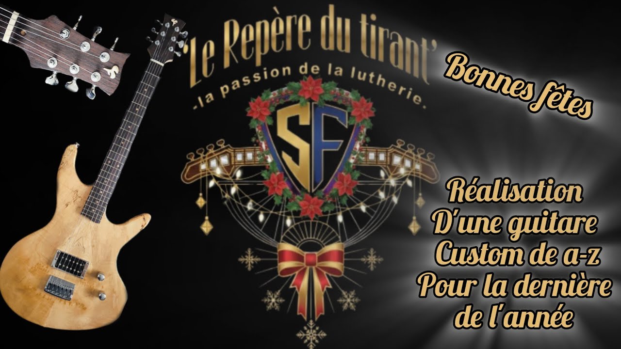 Réalisation d'une guitare Custom de A-Z pour cette dernière vidéo de l ...