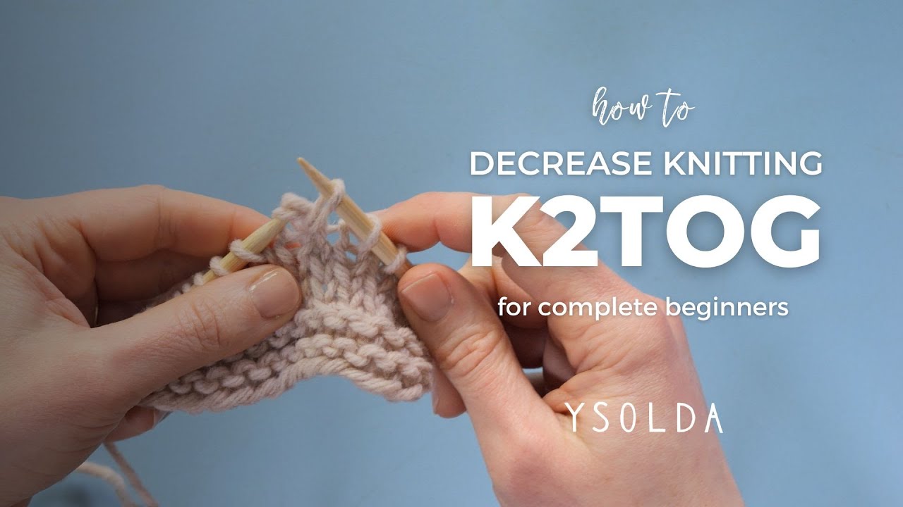 HOW TO DECREASE KNITTING STITCHES: learn the k2tog - YouTube