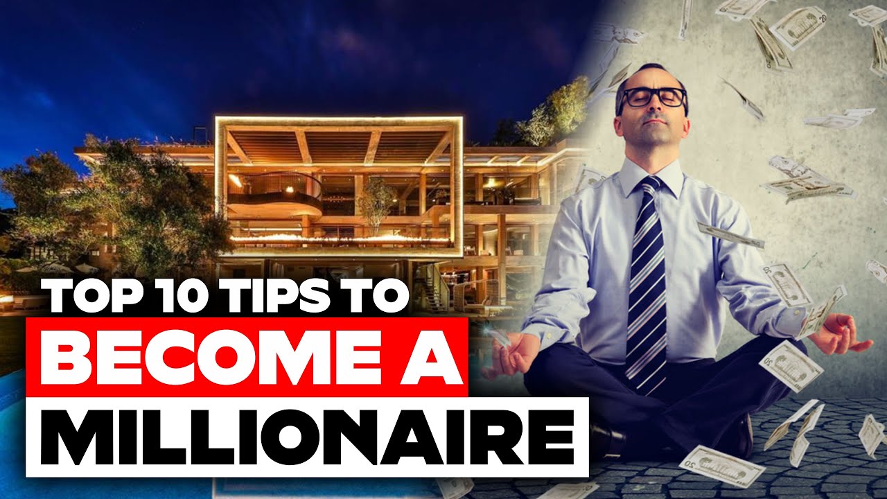 Top 10 Tips to Become a Millionaire! - YouTube