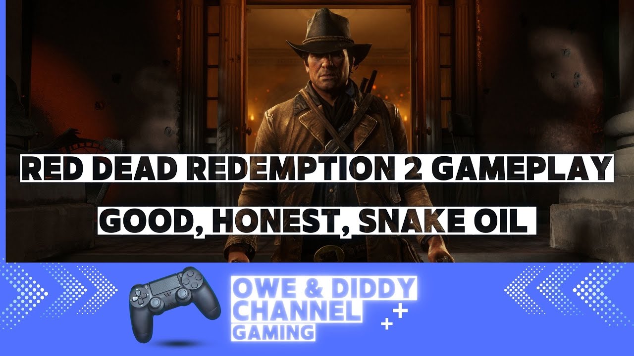 RED DEAD REDEMPTION 2 GAMEPLAY | GOOD, HONEST, SNAKE OIL - YouTube