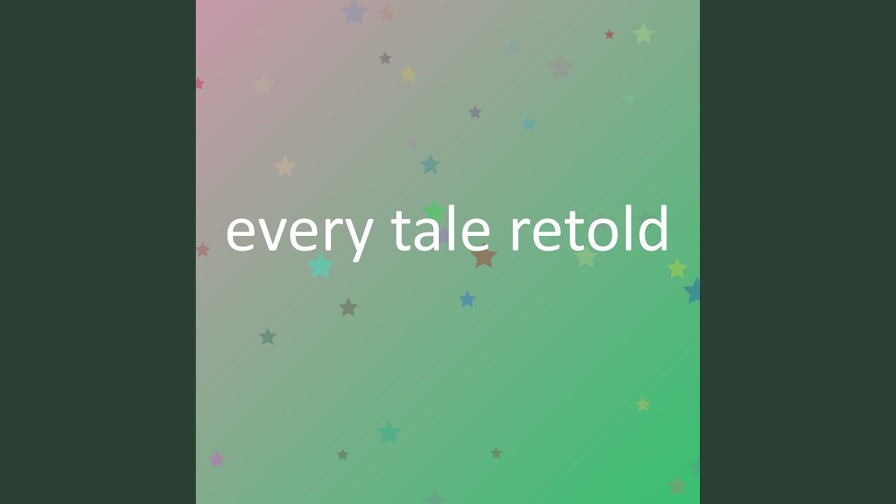 every tale retold - YouTube