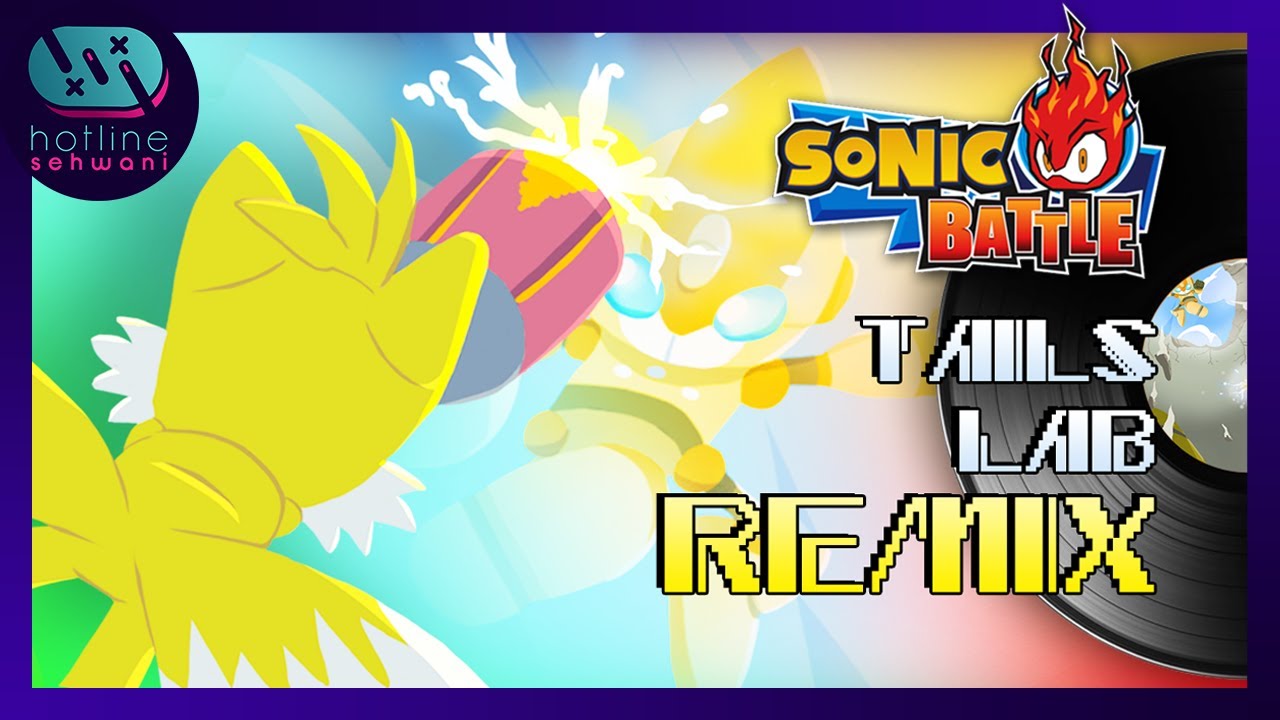 Tails Lab (EDM Remix) Sonic Battle Hotline Sehwani Sonic Remix ...