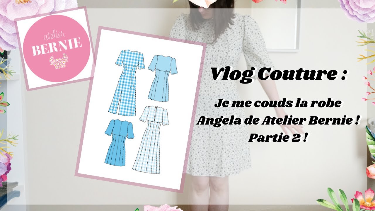Vlog Couture : Je me couds la robe Angela de Atelier Bernie ! Partie 2 ...