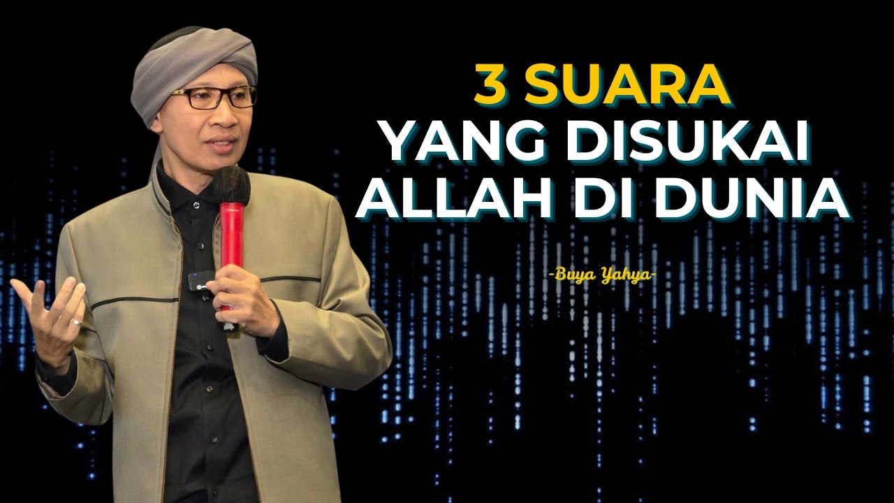 3 SUARA YANG DISUKAI ALLAH SWT DI DUNIA - BUYA YAHYA - YouTube
