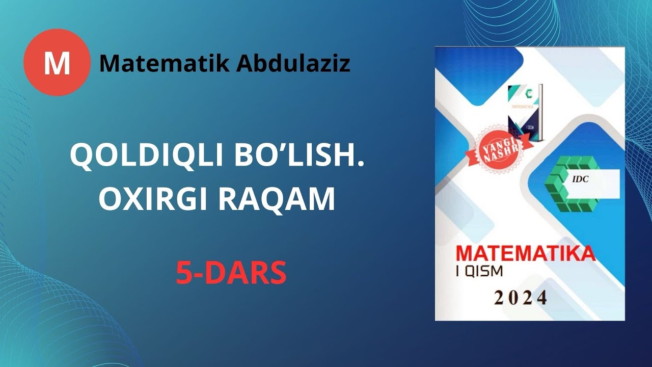 IDC matematik 1-qism: 5-dars. Qoldiqli bo’lish. Oxirgi raqam. - YouTube