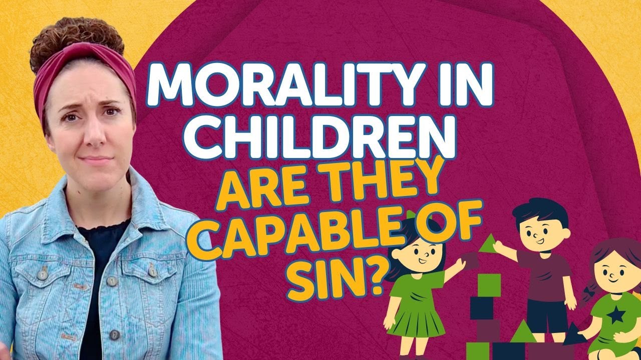 Understanding Morality in Children: Are They Capable of Sin? - YouTube