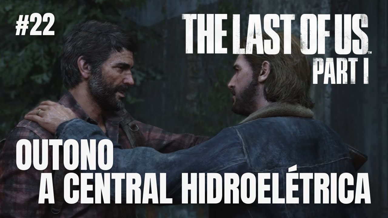 The Last Of Us Part I #22 | Outono - Central Hidroelétrica - YouTube