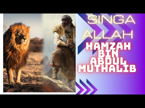 Hamzah bin Abdul Muthalib singa Allah - YouTube