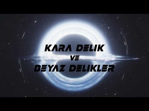 Evreni Keşfedin - Kara Delik ve Beyaz Delikler - Türkçe Uzay Belgeseli