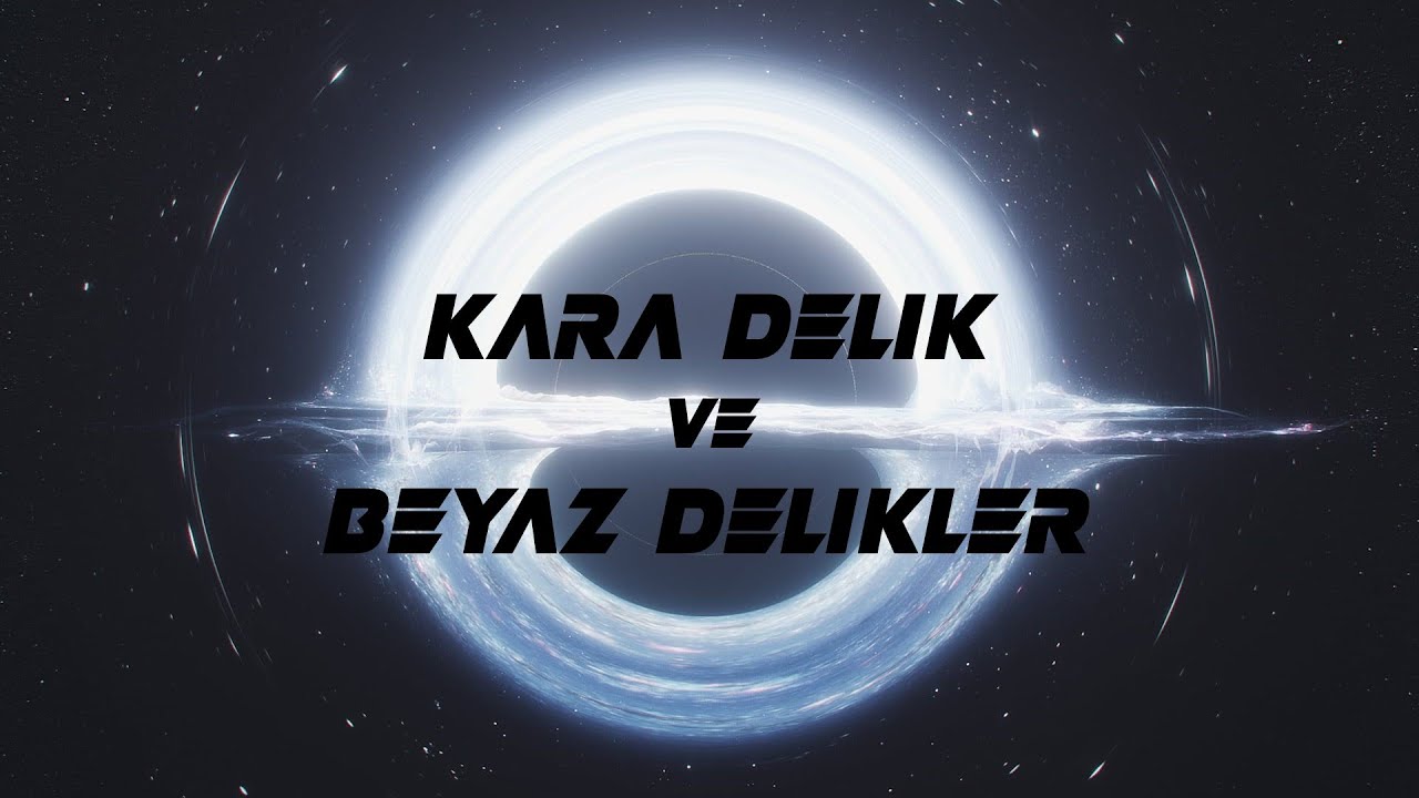 Evreni Keşfedin - Kara Delik ve Beyaz Delikler - Türkçe Uzay Belgeseli ...