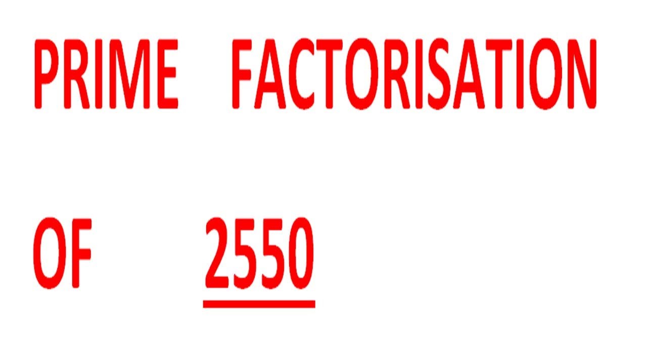PRIME FACTORISATION OF 2550 - YouTube