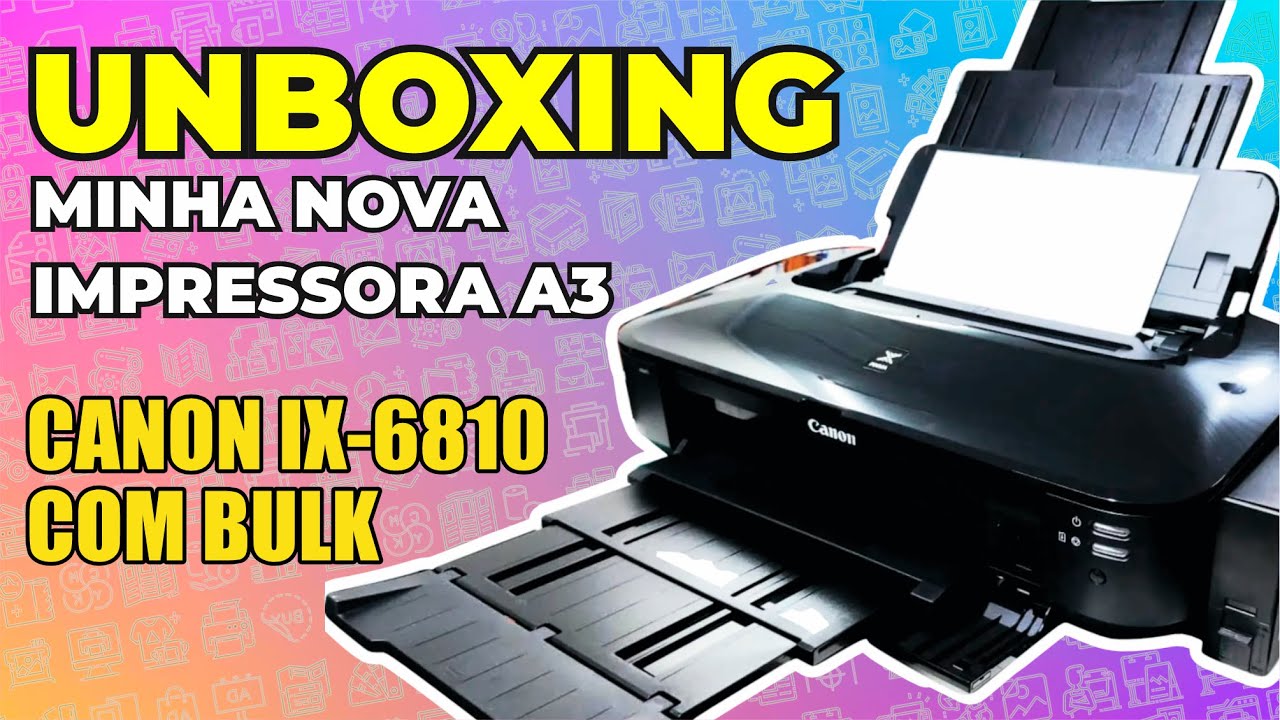 UNBOXING - Canon IX6810 com bulk: Minha Nova Impressora A3 aqui na ...