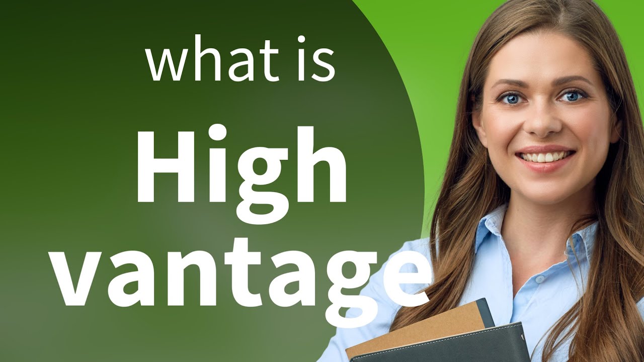 Exploring Perspectives: The Meaning of "High Vantage" in English - YouTube