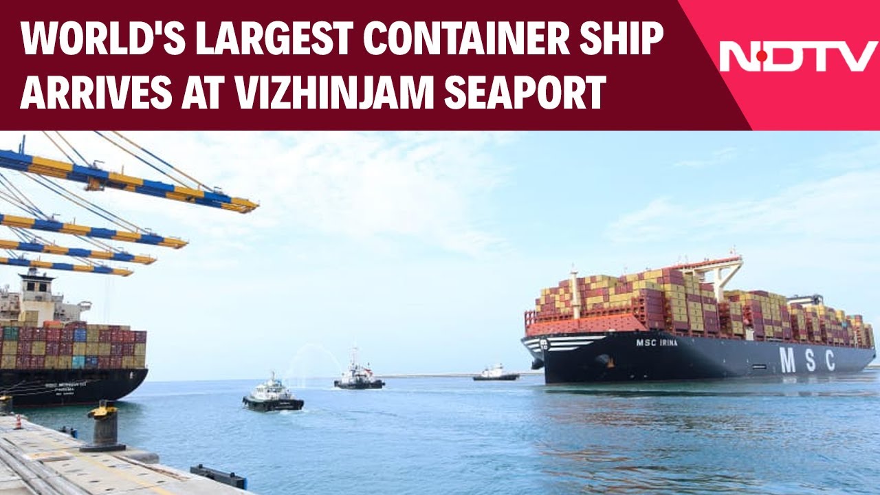 Vizhinjam Port Latest News | World's Largest Container Ship MSC IRINA ...