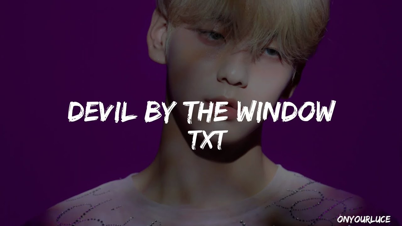 TOMORROW × TOGETHER(TXT) 'Devil by the window' Easy Lyrics - YouTube