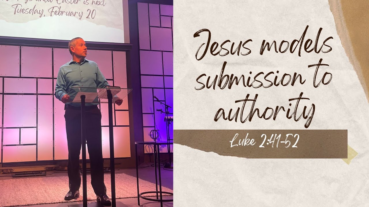 Jesus Models Submission to Authority • Luke 2:41-52 • - YouTube