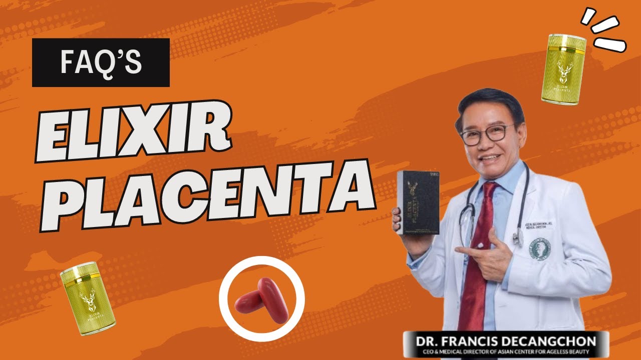 ELIXIR PLACENTA FAQs BY DOCTOR FRANCIS DECANGCHON - YouTube
