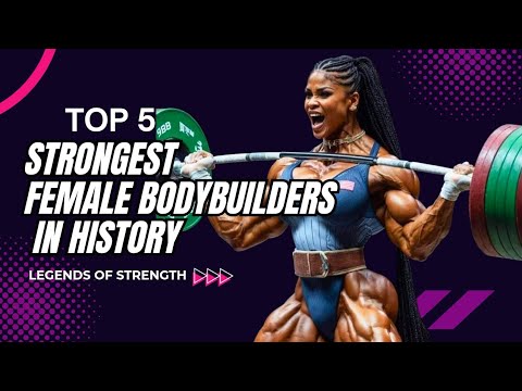 Top 5 Strongest Female Bodybuilders in History | Legends of Strength ...