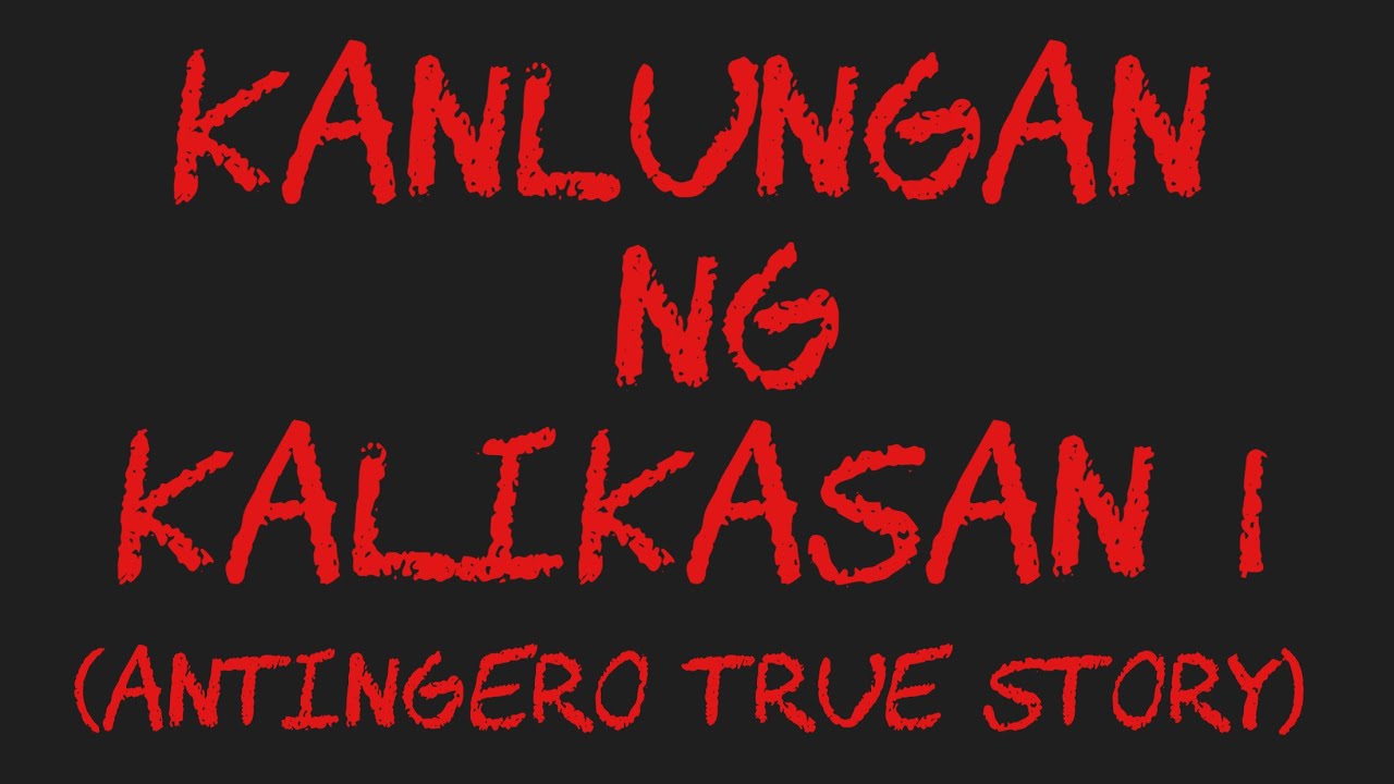 KANLUNGAN NG KALIKASAN I (Antingero True Story) - YouTube