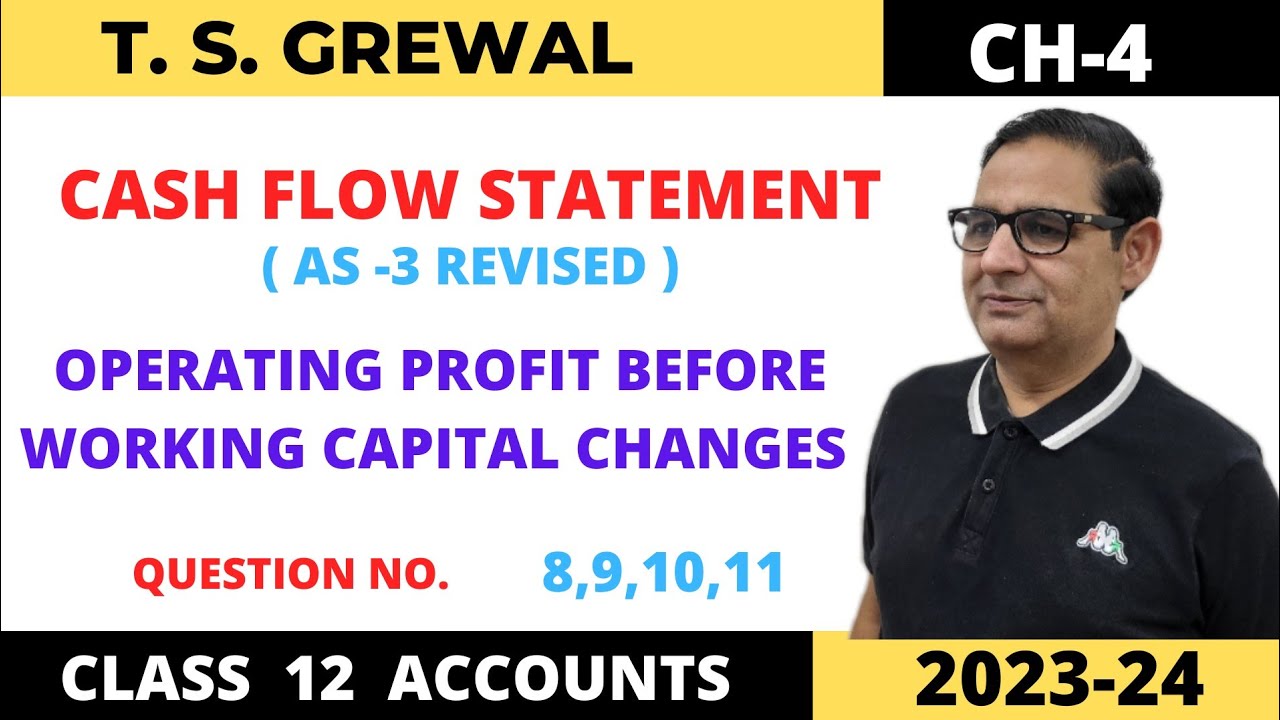 CASH FLOW STATEMENT T S GREWAL CH 4 OPERATING PROFIT BEFORE WORKING cash-flow-statement-t-s-grewal-ch-4-operating-profit-before-working