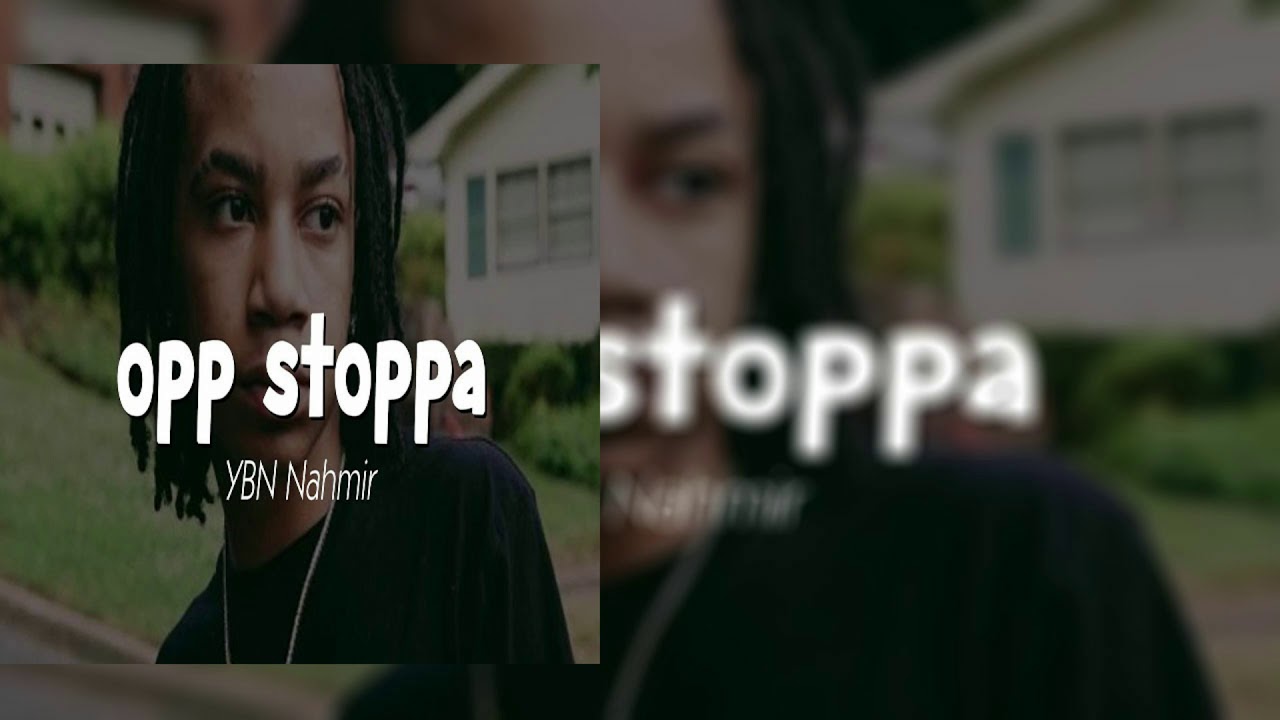 YBN Nahmir - Opp Stoppa (Clean Radio Edit) BestYou Can Find On Youtube ...