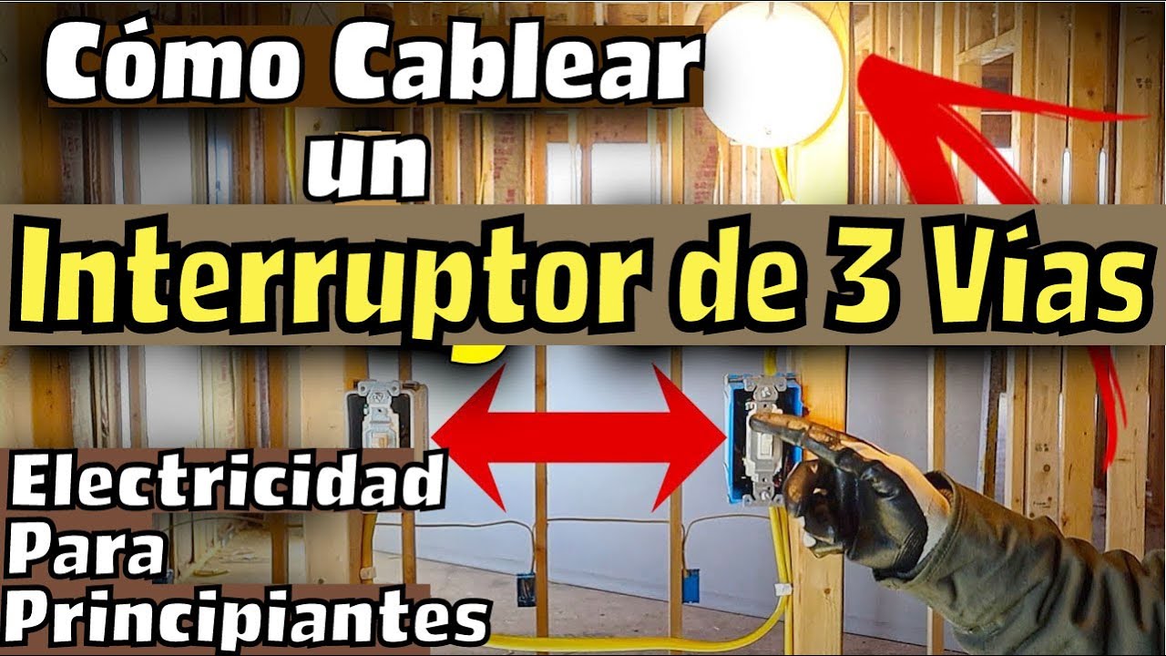 Cómo Cablear un Interruptor de Luz de 3 Vías - Explicación de ...