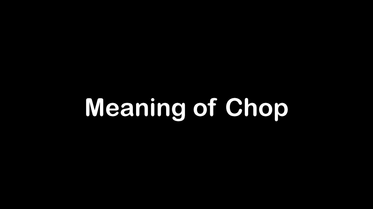 What is the Meaning of Chop | Chop Meaning with Example - YouTube
