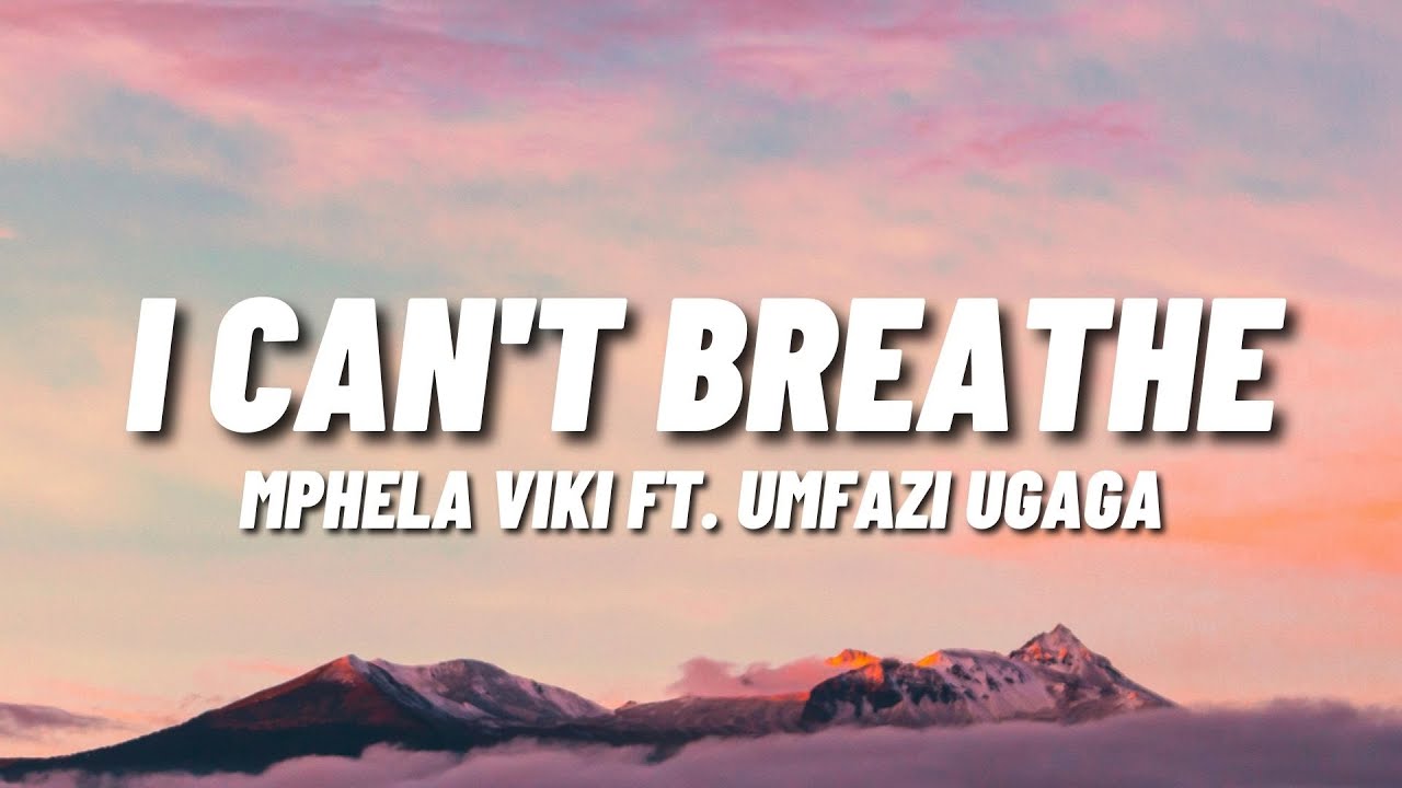 Mphela Viki - I Can't Breathe (Lyrics) Ft. Umfazi Ugaga - YouTube