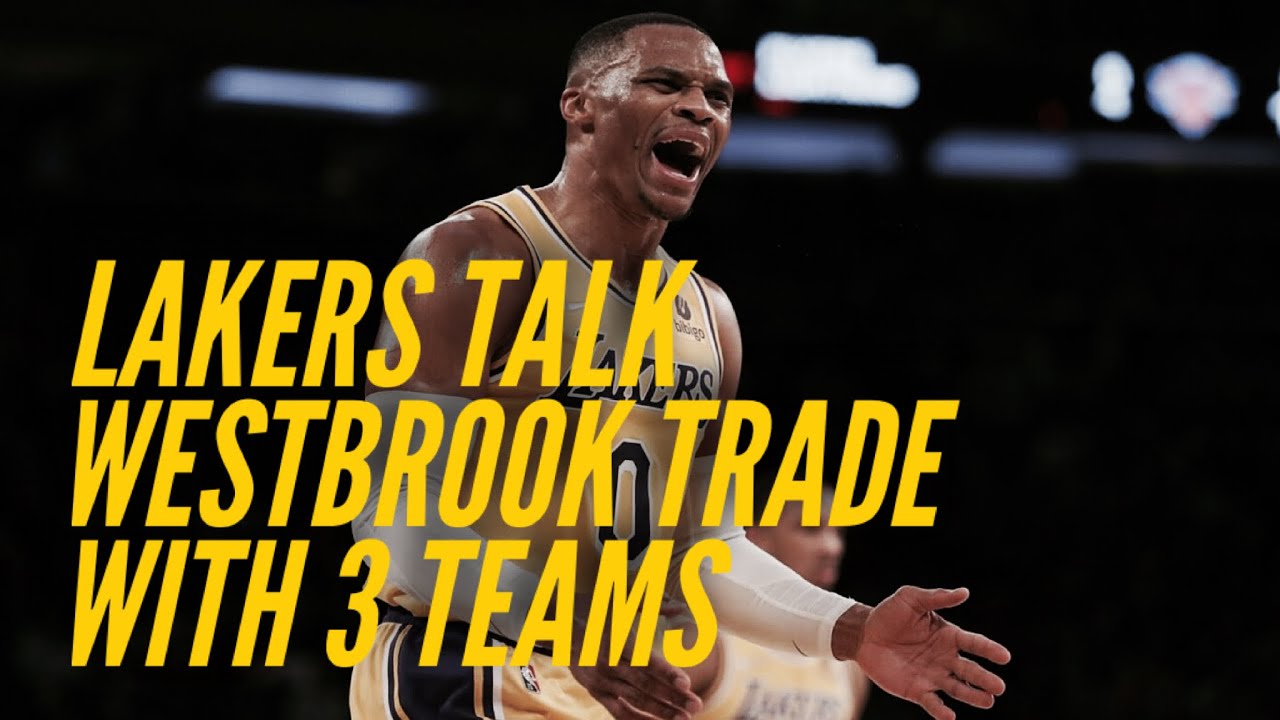 Lakers Talk Russell Westbrook Trade With 3 Teams - YouTube